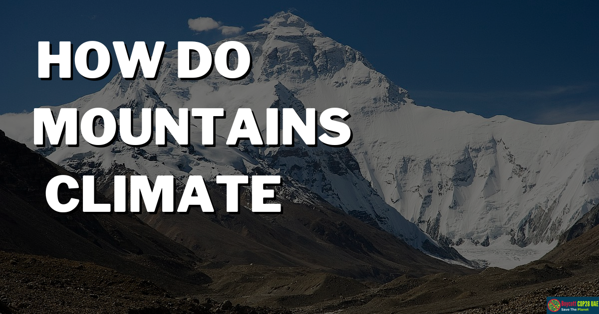 How Do Mountains Affect Climate? Exploring Natural Barriers