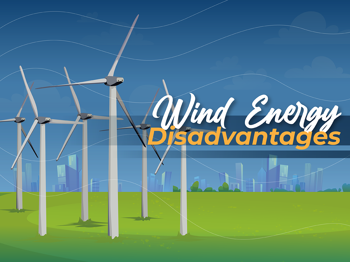 What Are Disadvantages of Wind Energy? Identifying the Key Drawbacks of ...